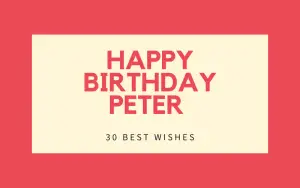 Happy Birthday Peter - 30 Best Wishes(+5 Unique Cards)