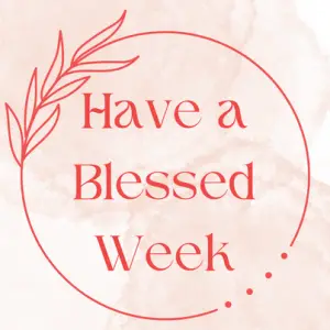 40+ Have a Blessed Week Wishes(+5 Free Cards) | I-Wish-You