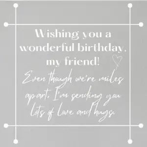 32 Happy Birthday Wishes to a Friend Far Away (+5 Free Images)