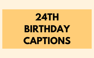 24th Birthday Captions (+Images) | I-Wish-You