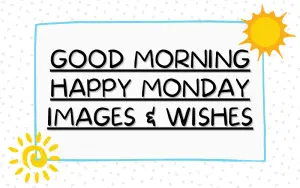 Best 75 Good Morning Happy Monday Images & Wishes | I-Wish-You